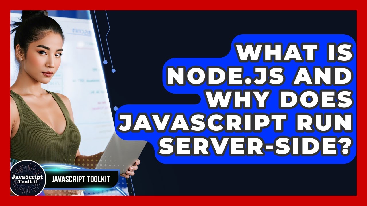 What Is Node.js And Why Does JavaScript Run Server-side? - JavaScript Toolkit