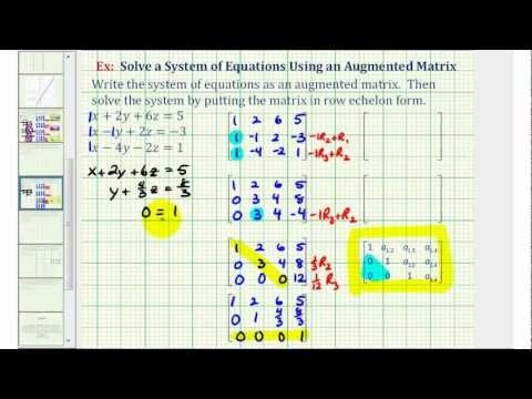 Ex 2: Solve a System of Three Equations with Using an Augmented Matrix (REF - no solution))