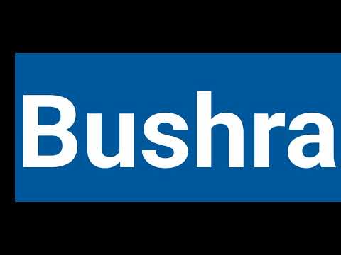 How To Pronounce Bushra | Pronounce Bushra | Pronunciation Of Bushra