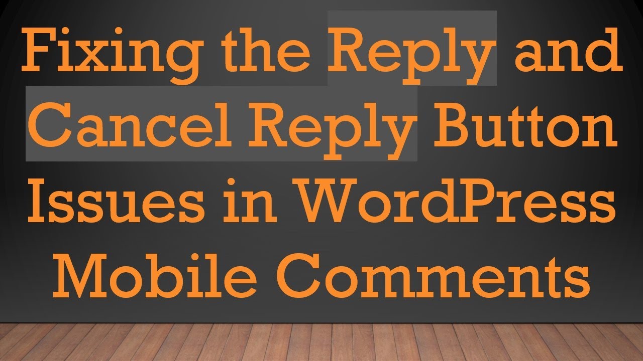 Fixing the Reply and Cancel Reply Button Issues in WordPress Mobile Comments