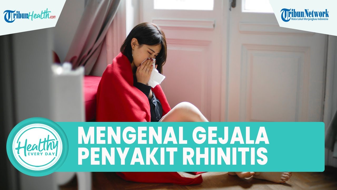Mengenal Penyakit Rhinitis yang Picu Gangguan Pernapasan, Kenali Gejala ...