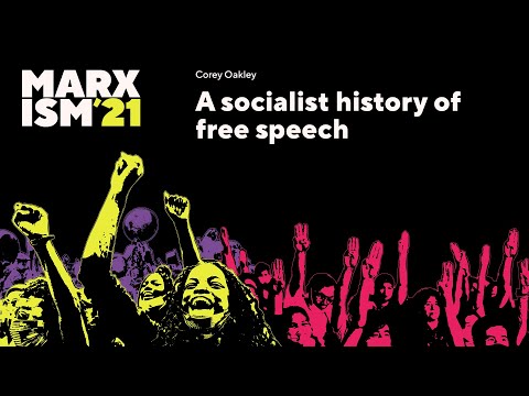 A socialist history of free speech / Corey Oakley / Marxism '21