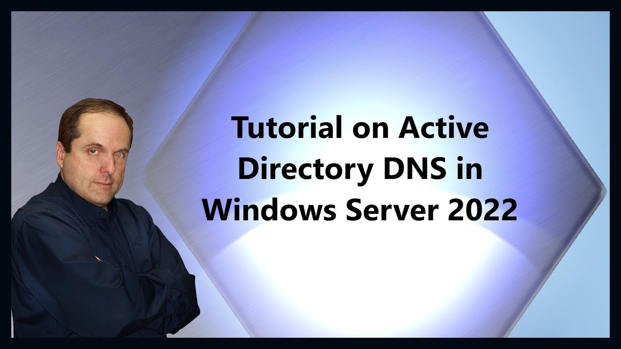 Tutorial on Active Directory DNS in Windows Server 2022