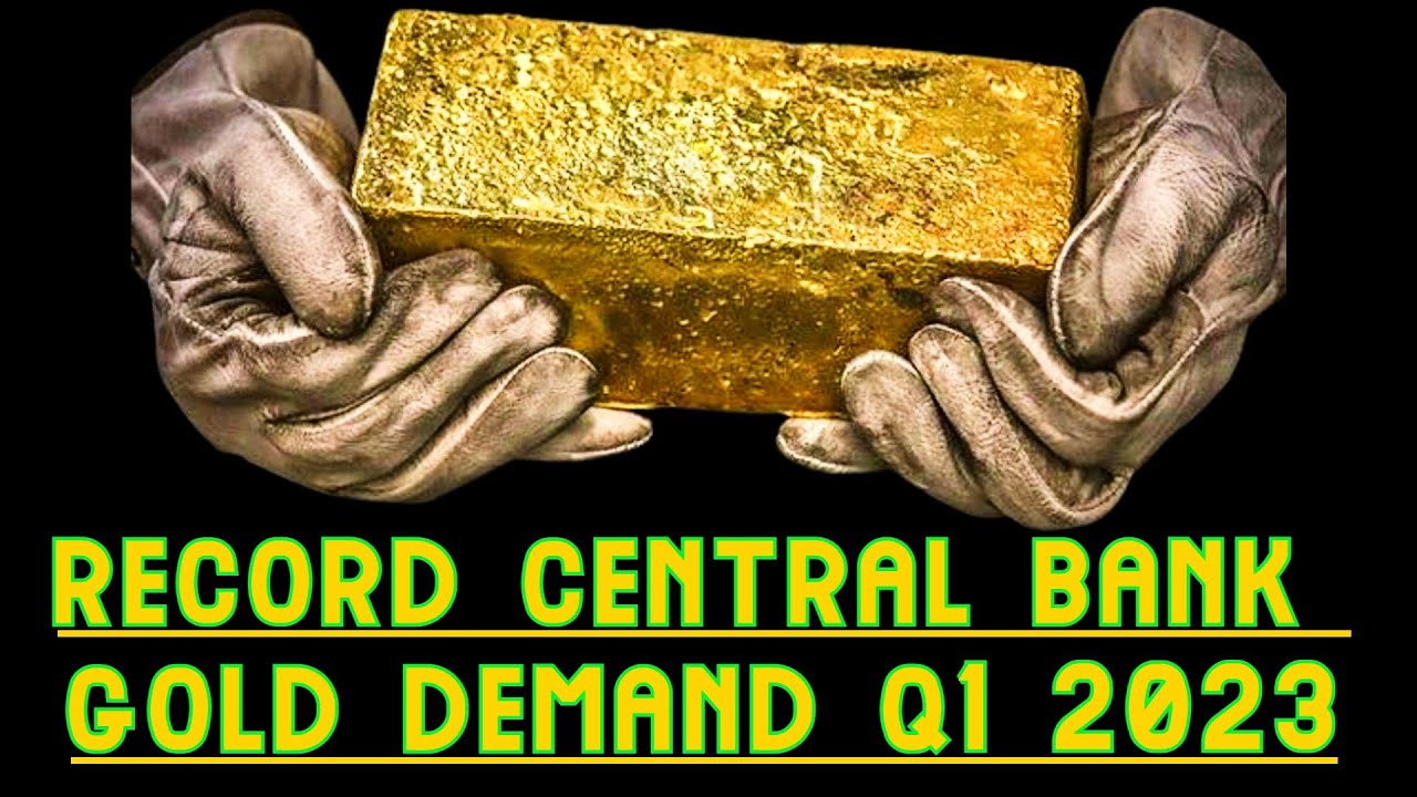 Record Central Bank Gold Demand Q1 2023