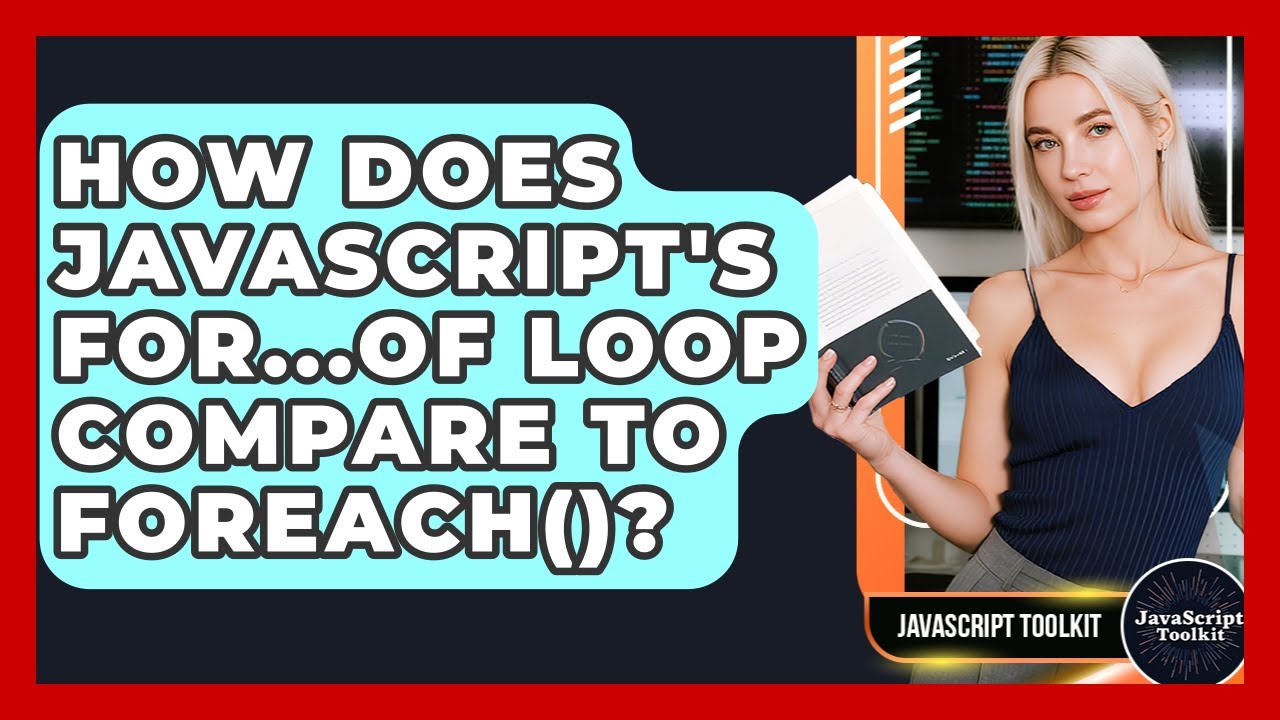 How Does JavaScript's For...of Loop Compare To forEach()? - JavaScript Toolkit