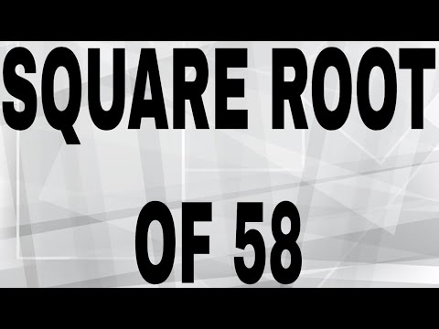 SQUARE ROOT OF 58