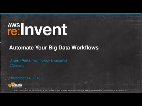 Automate Your Big Data Workflows (SVC201) | AWS re:Invent 2013