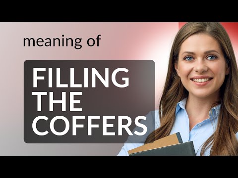 Unlocking the Treasure Trove: Understanding "Filling the Coffers"
