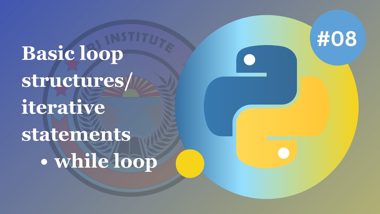 Python Basic loop structures/iterative statements - while loop - Python Basic for Beginners #08