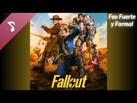 Fallout OST - Feo Fuerte y Formal (Episode 4 Ending Theme)