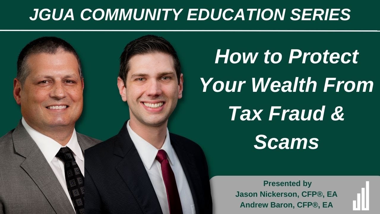 JGUA Community Education Series: Protecting Your Wealth from Tax Fraud & Scams