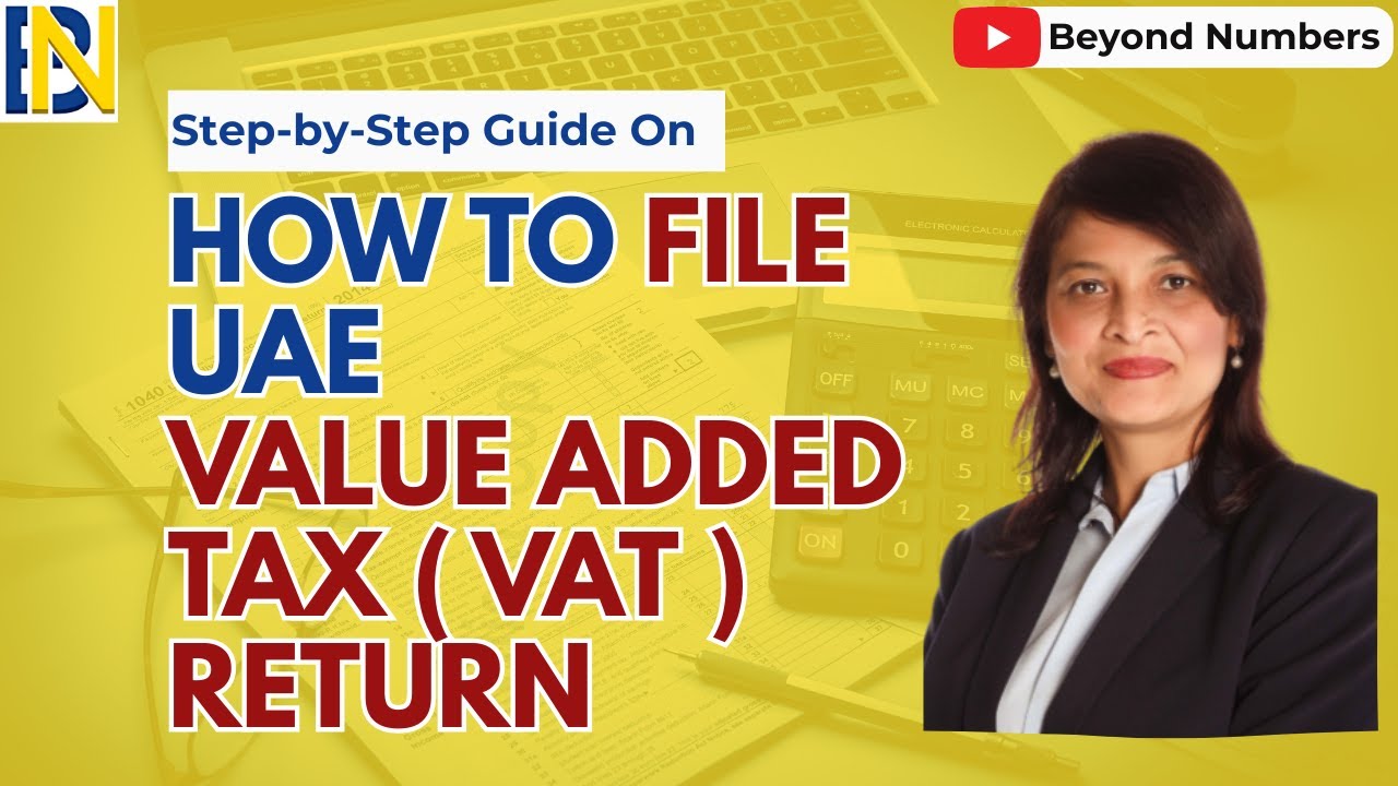 2025 - UAE Value Added Tax Return Filing - Step-by-Step Guide | UAE VAT Return Filing