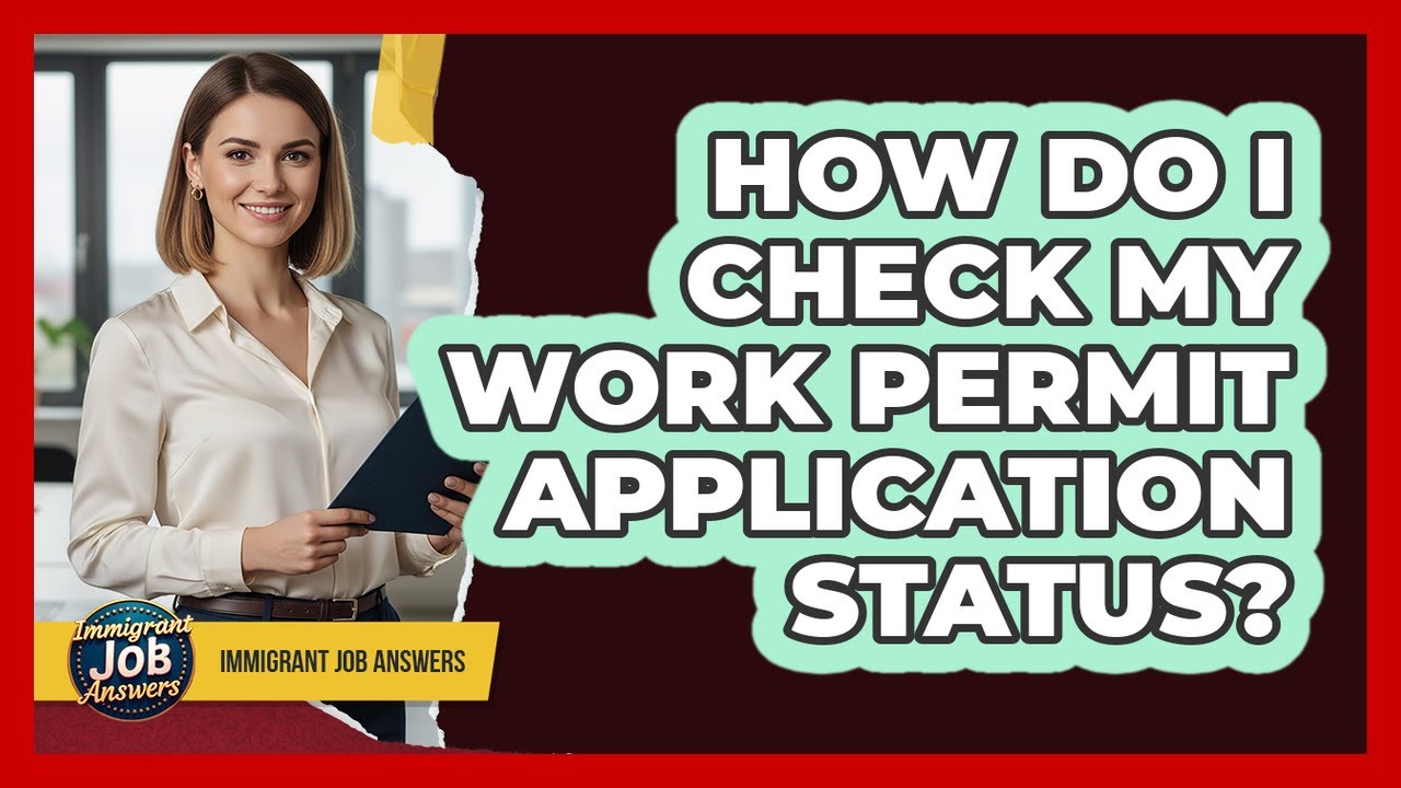 How Do I Check My Work Permit Application Status?