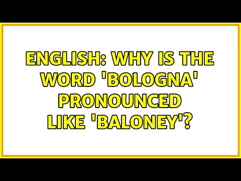 English: Why is the word 'bologna' pronounced like 'baloney'? (4 Solutions!!)