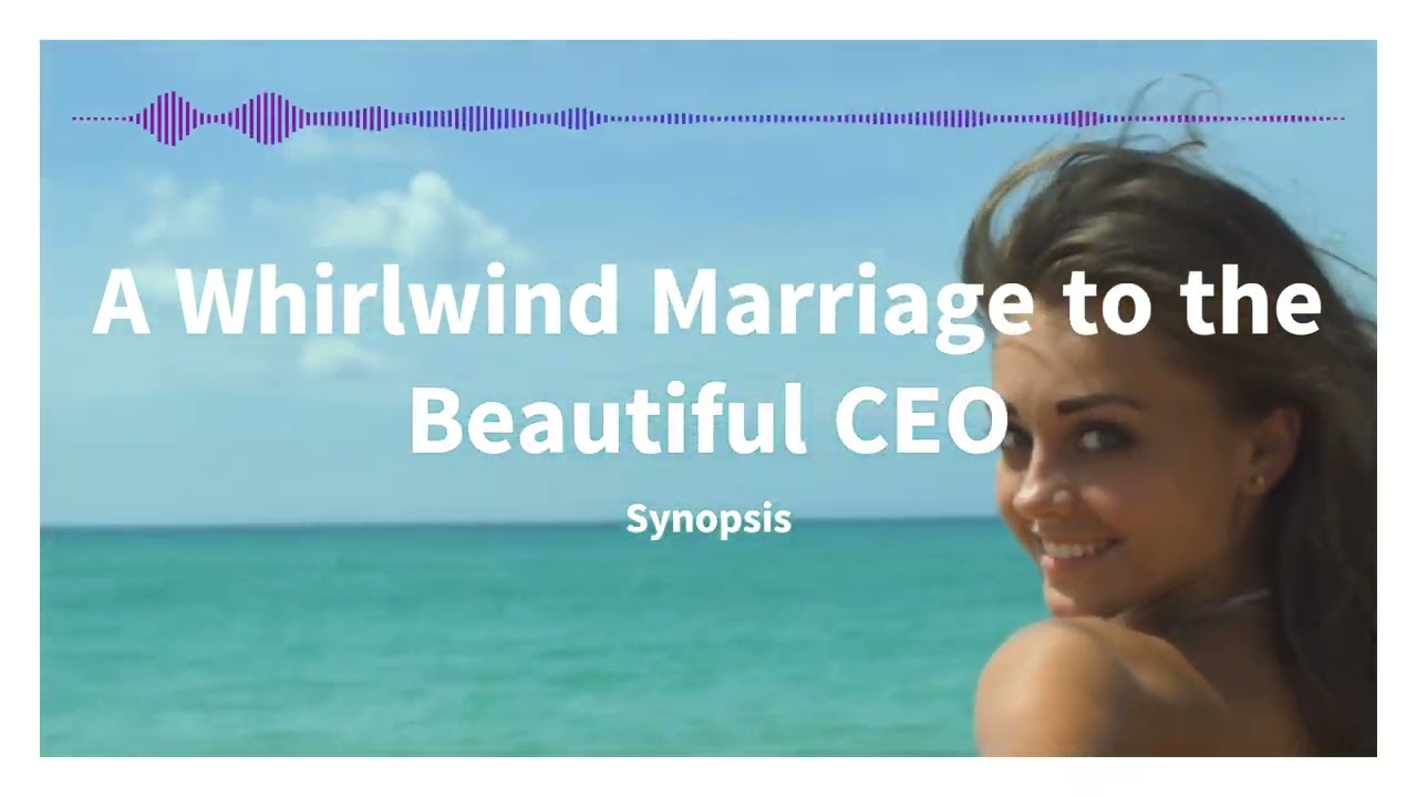A Whirlwind Marriage with the Beautiful CEO | Synopsis |