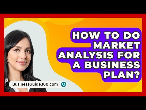 How To Do Market Analysis For A Business Plan? - BusinessGuide360.com