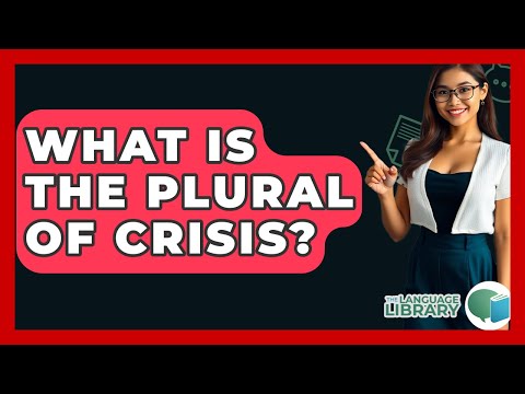 What Is The Plural Of Crisis? - The Language Library