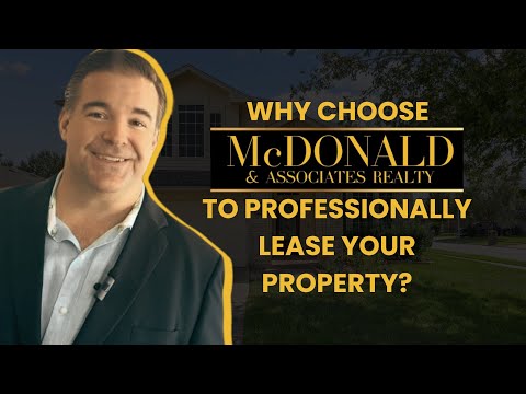 Why choose McDonald & Associates Realty to Professionally Lease your Property