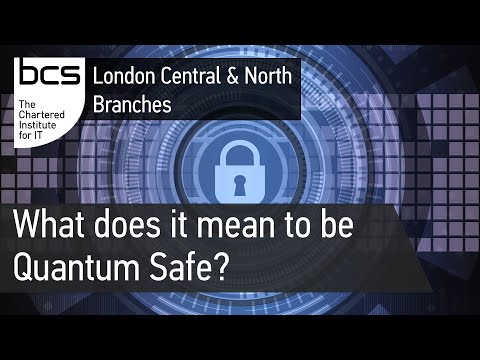 What does it mean to be Quantum Safe? | BCS London Central & North Branches