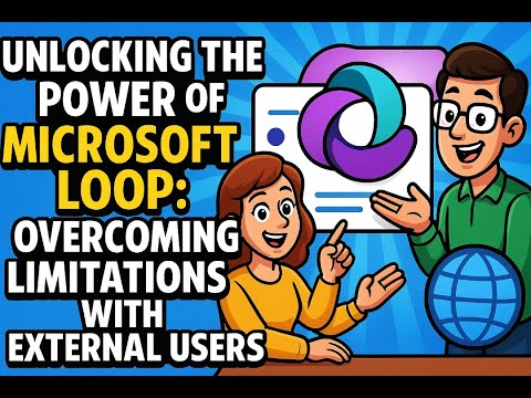 Unlocking the Power of Microsoft Loop: Overcoming Limitations with ...