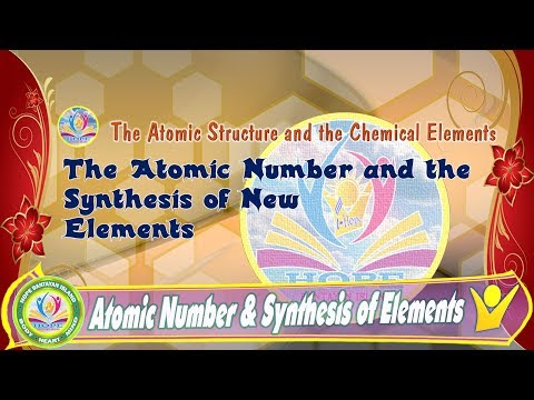 The Atomic Number and the Synthesis of New Elements | Physical Science