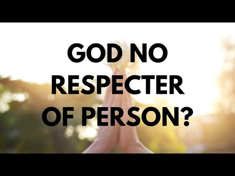 God is no respecter of persons?