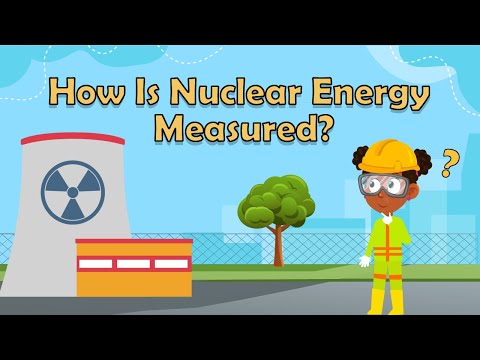 How Is Nuclear Energy Measured? | Nuclear Energy Facts | Science Facts for Kids