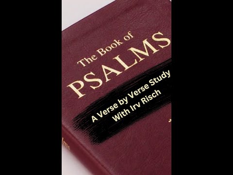 A Verse by Verse Study in the Book of Psalms, (ESV) with Irv Risch ...