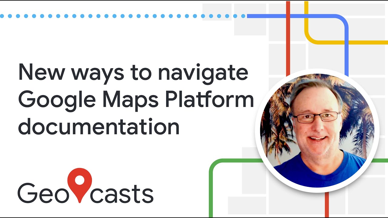 Quick Tip: Learn faster with Google Maps Platform documentation
