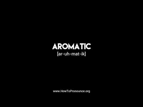 How to Pronounce "aromatic"