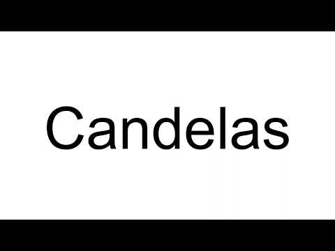 How to Pronounce Candelas (Spanish)