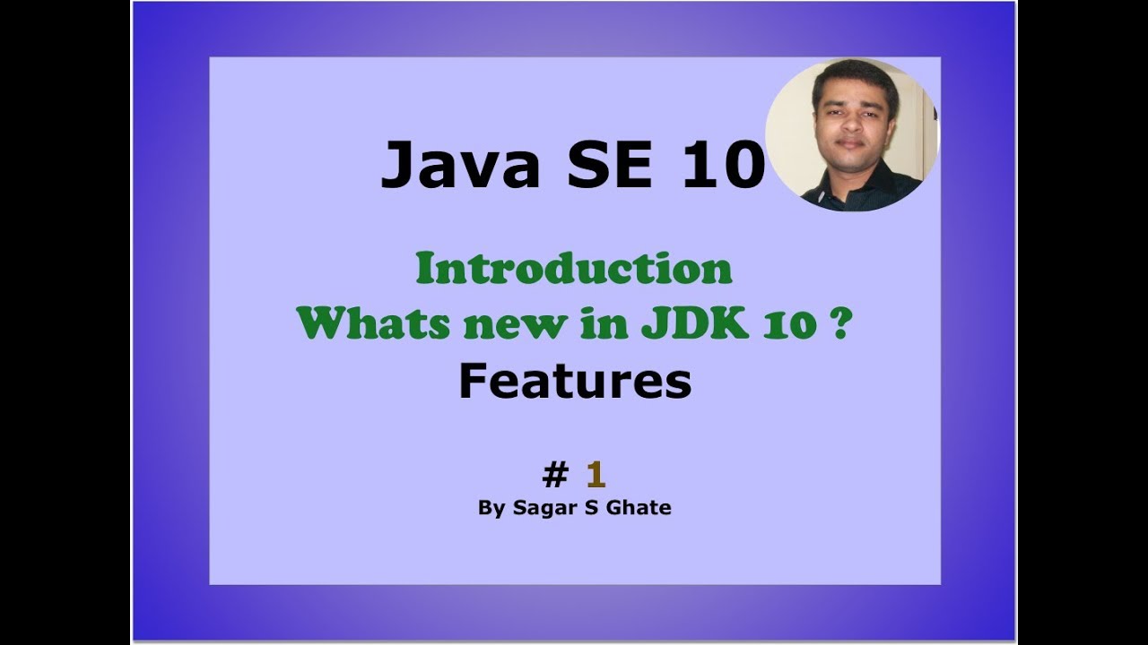 Java SE 10 Introduction & JDK 10 New Features