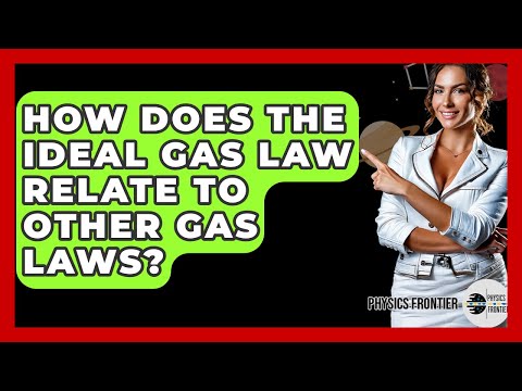 How Does The Ideal Gas Law Relate To Other Gas Laws? - Physics Frontier
