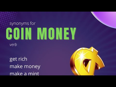 Synonyms For Coin Money, get rich, make money, make a mint, make big bucks, come into money, make