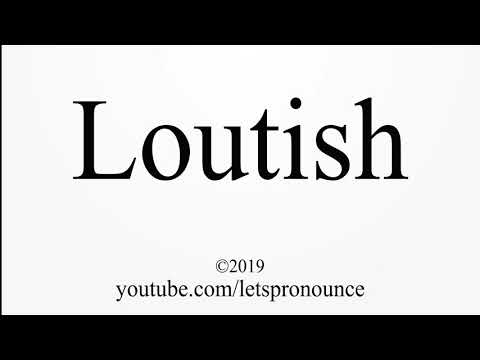 How to Pronounce Loutish