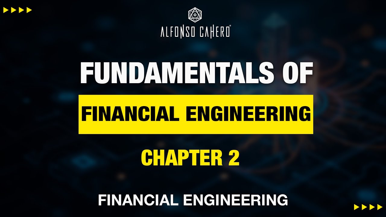 Fundamentals Of Financial Engineering | Financial Engineering | Chapter 2 | Alfonso Cahero