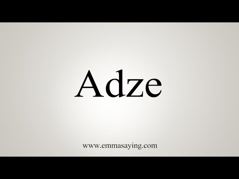 How To Say Adze