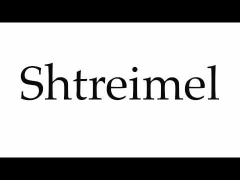How to Pronounce Shtreimel