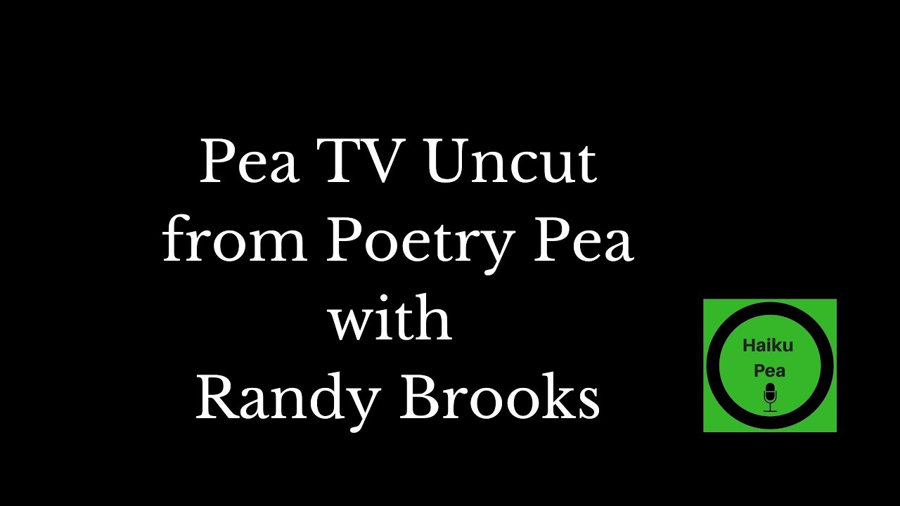 Pea TV Uncut: Randy Brooks - Seasons of haiku