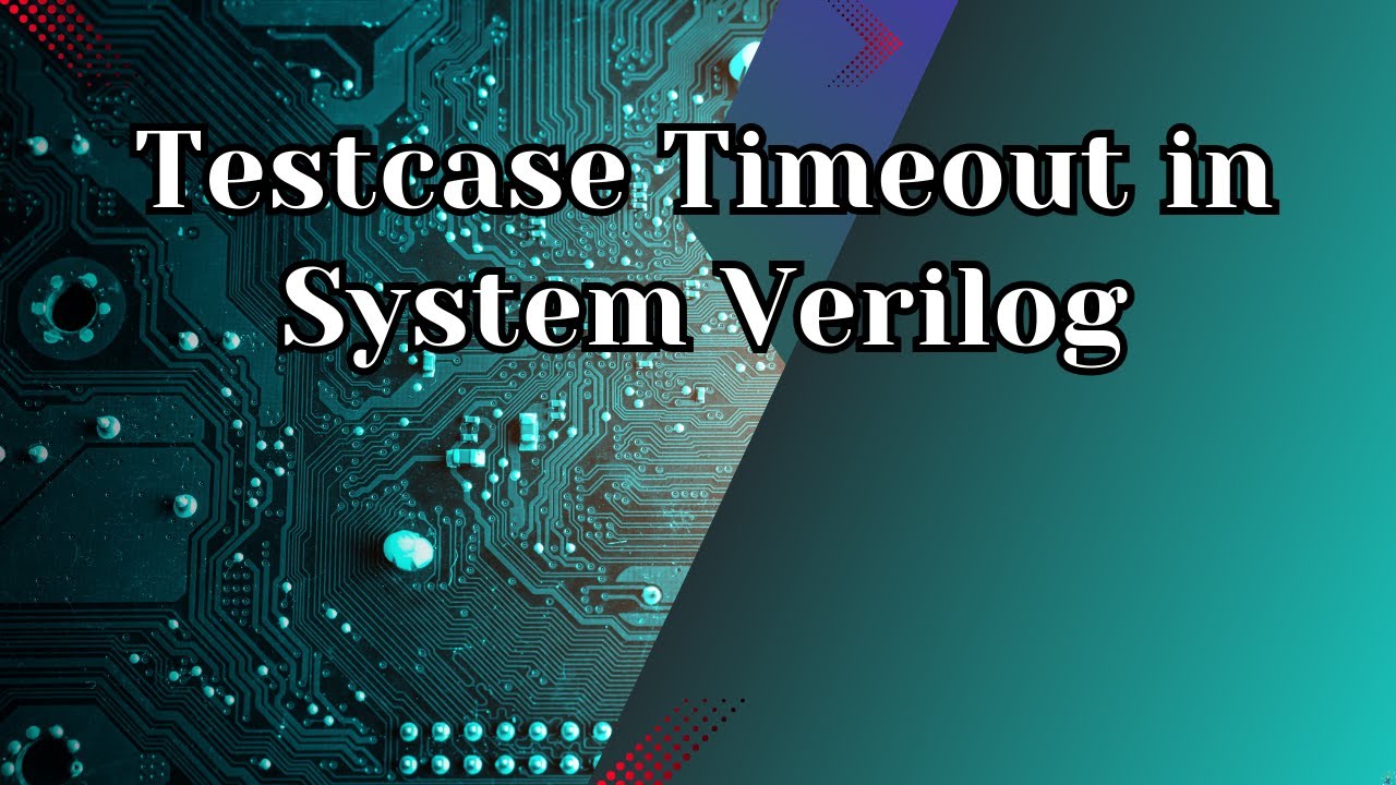 System Verilog Testcase Timeout Logic