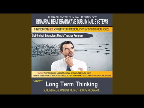 Long Term Thinking - Subliminal & Ambient Music Therapy 6