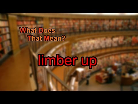 What does limber up mean?