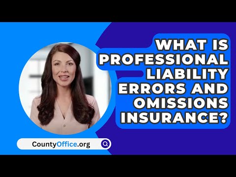 What Is Professional Liability Errors And Omissions Insurance? - CountyOffice.org