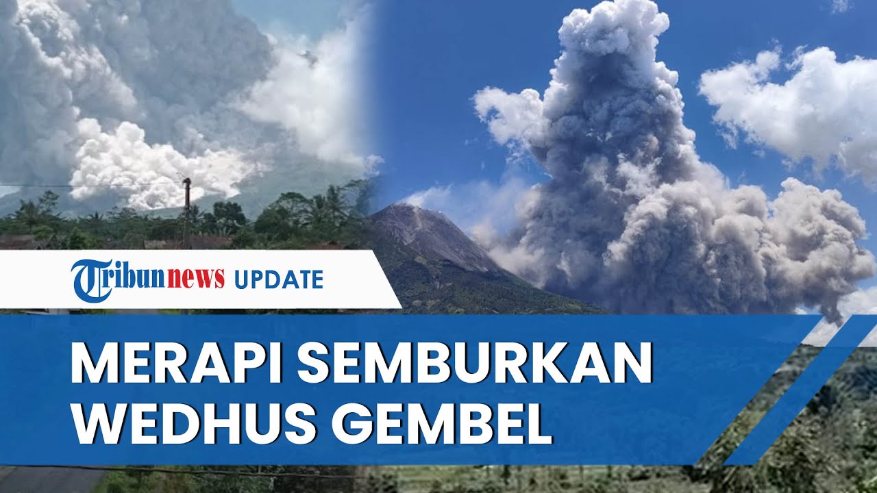 Detik-detik Gunung Merapi Semburkan 'Wedhus Gembel', Berpotensi Bahaya ...