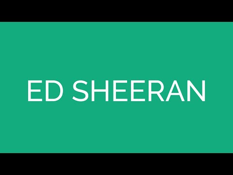 How To Pronounce Ed Sheeran