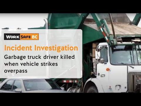 Incident Investigation: Garbage Truck Strikes Overpass, Driver Crushed | WorkSafeBC