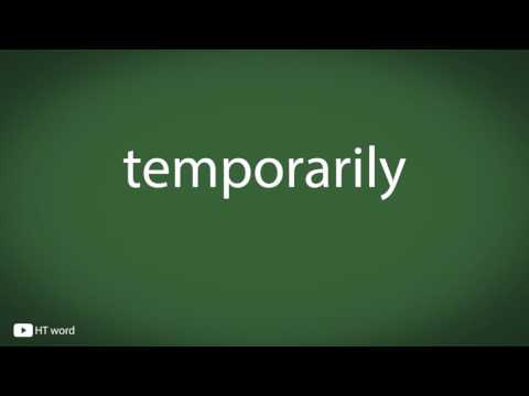How to pronounce temporarily