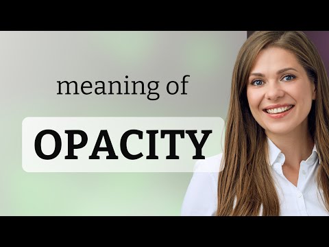 Understanding Opacity: A Key Concept in Various Contexts