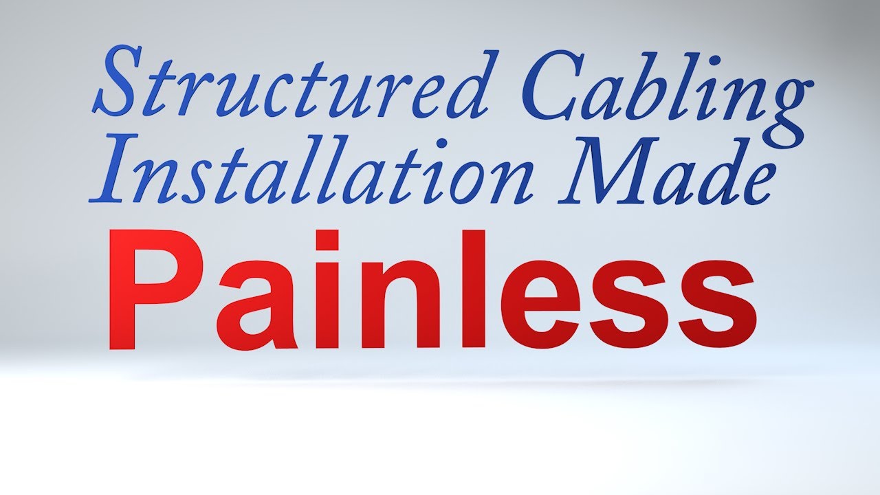 Structured Cabling Install Made Painless