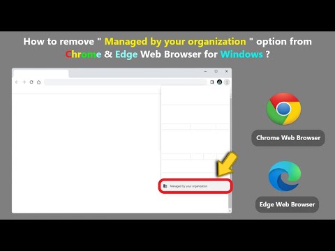 How to remove " Managed by your organization " option from Chrome & Edge Web Browser for Windows ?